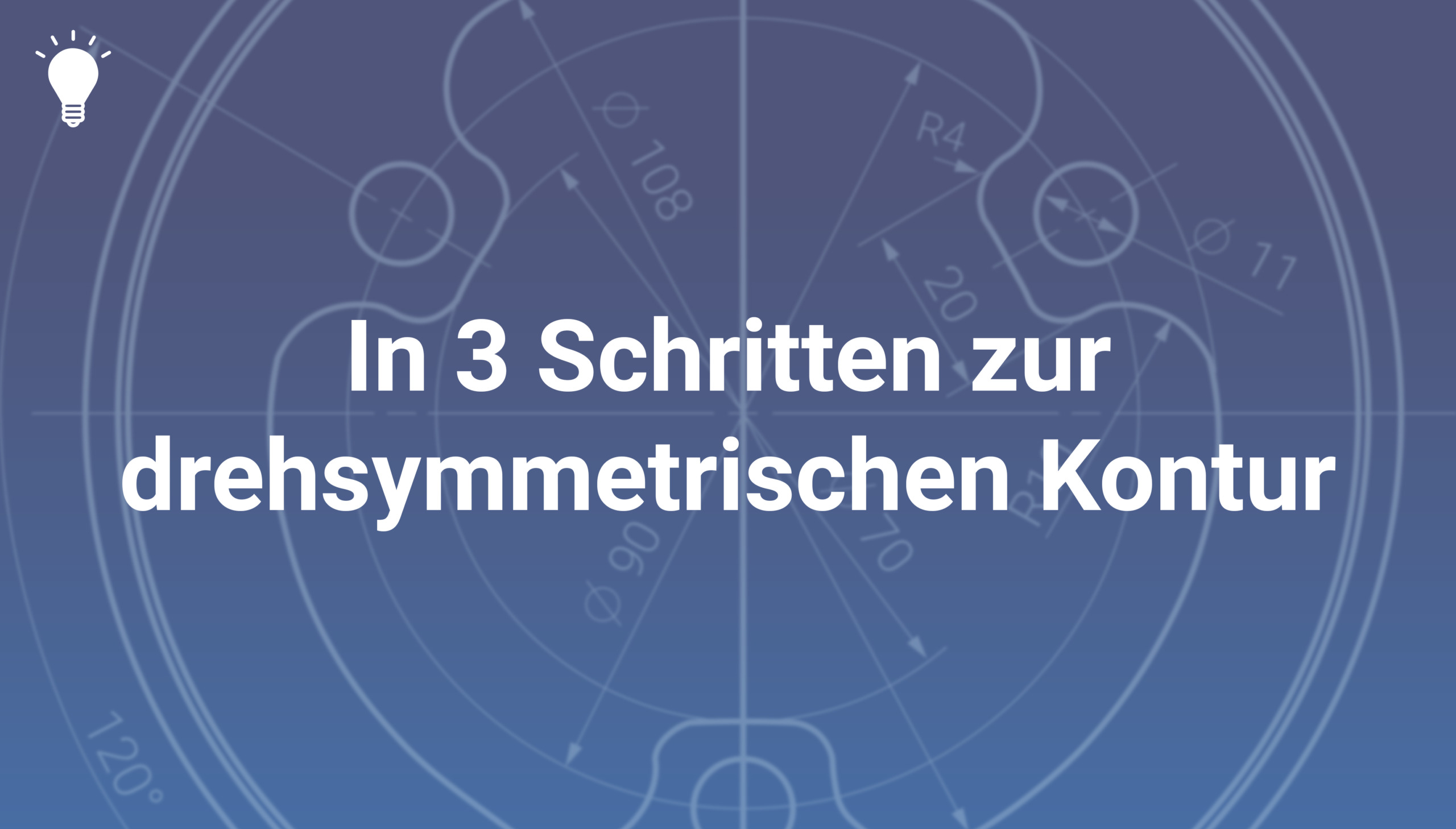 PRAXISTIPP – In 3 Schritten zur drehsymmetrischen Kontur - SYMplus™ by ... PRAXISTIPP – In 3 Schritten zur drehsymmetrischen Kontur - SYMplus™ by ...